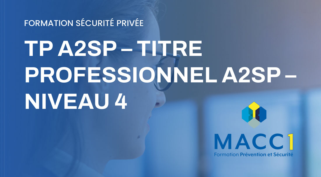 TITRE PROFESSIONNEL A2SP - FORMATION AGENT DE SECURITE